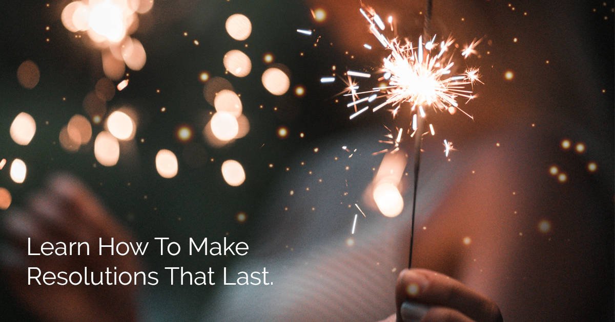 How To Make Resolutions That Last